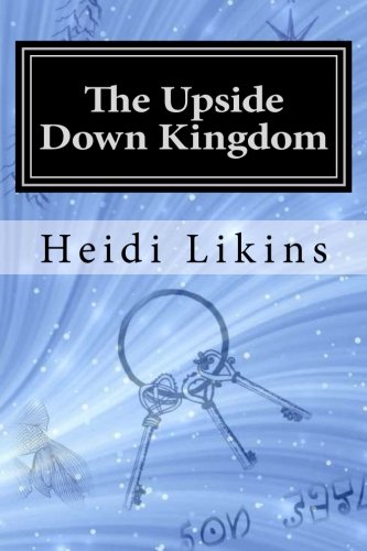 The Upside Down Kingdom: The Land of Talsar - Book 2: Likins, Heidi ...