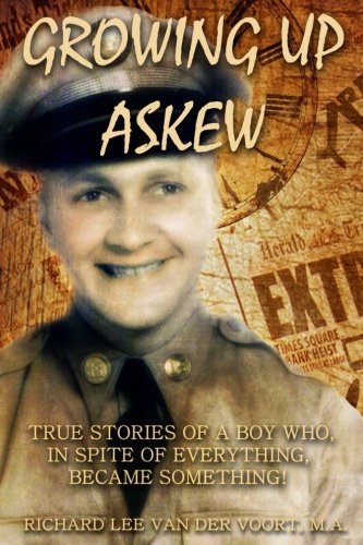 Growing Up Askew: All True Stories about a boy who in spite of ...