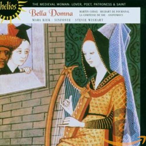 Mara Kiek, Sinfonye, Stephen Wishart - Bella Domna: The Medieval Woman ...