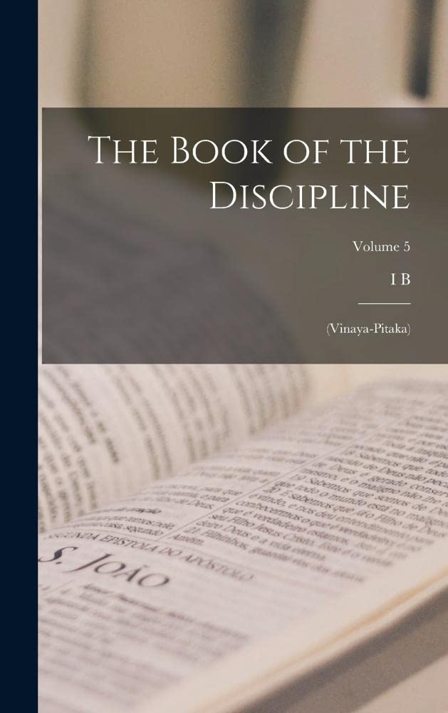 The Book of the Discipline:... by Horner, I B 1896-1981