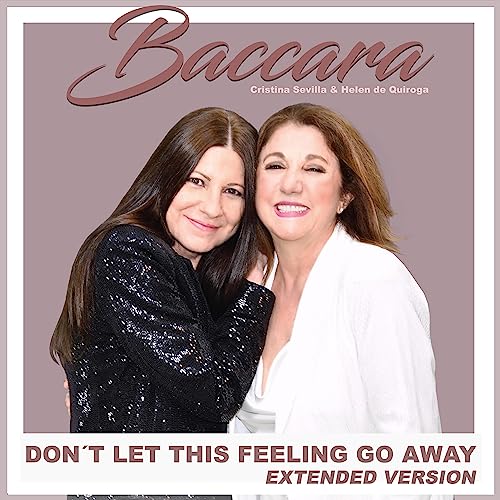 Écouter Don’t Let This Feeling Go Away (Extended Version) de Baccara ...