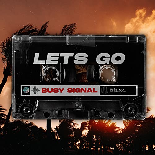 Écouter Lets Go par Busy Signal sur Amazon Music Unlimited