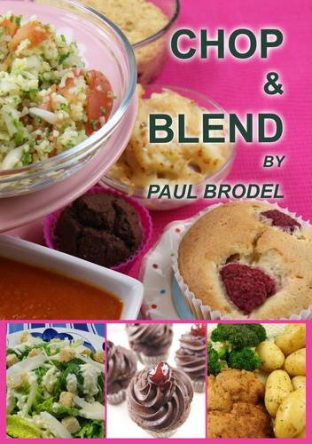 Chop & Blend: Paul Brodel: 9780956393579: Amazon.com: Books