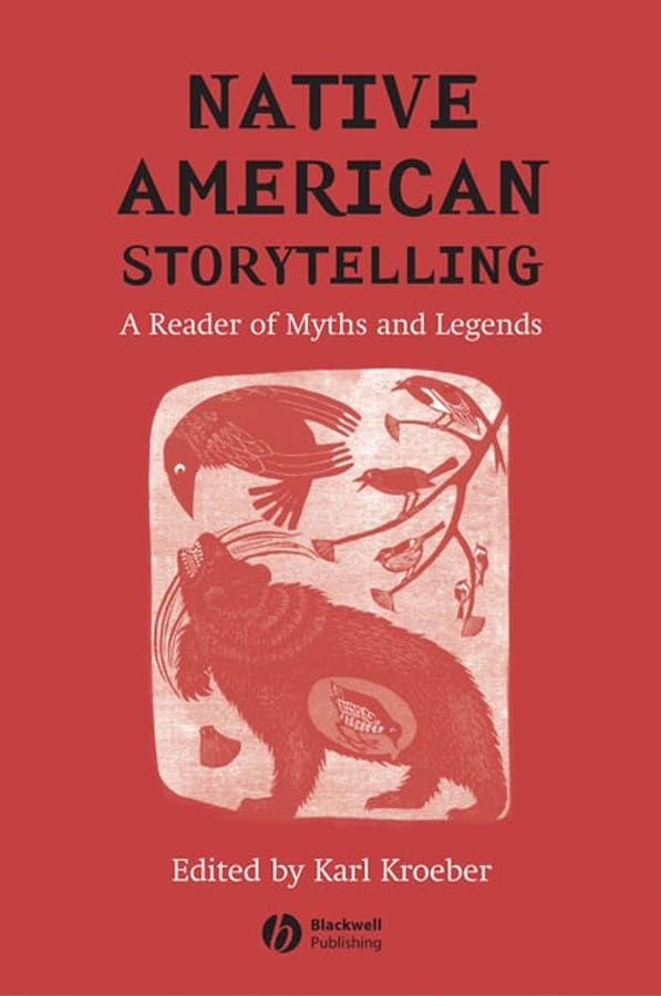 Native American Storytelling: A Reader of Myths and Legends: Kroeber ...