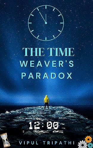 The Time Weaver's Paradox: An Eternal Symphony eBook : Tripathi, Vipul ...