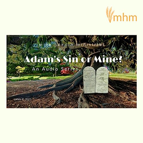 Amazon.com: Adam's sin or mine? : Mike Hoesch Ministries: Audible Books ...