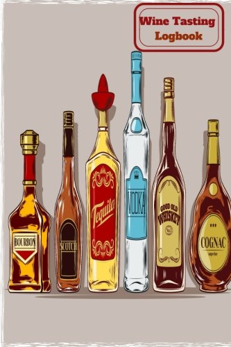 Wine Tasting Logbook: Keep A Record & List Of Wines, A Journal Logbook ...