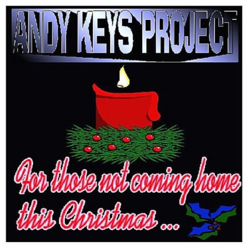 Play For Those Not Coming Home This Christmas by Andy Keys Project on ...