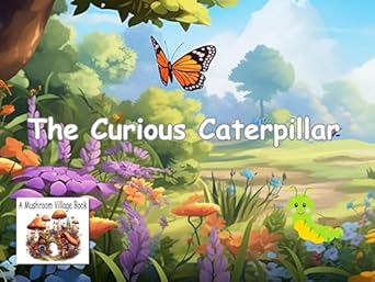 The Curious Caterpillar: A Caterpillar Becomes A Butterfly eBook : Long, Ken: Amazon.in: Kindle ...