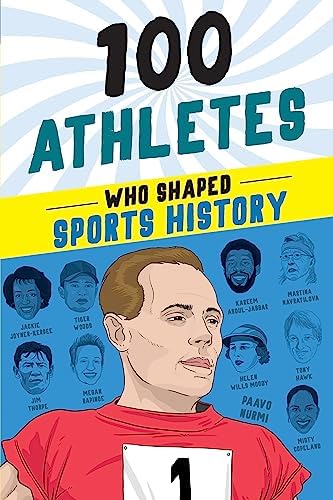 100 Athletes Who Shaped Sports History: A Sports Biography Book for ...