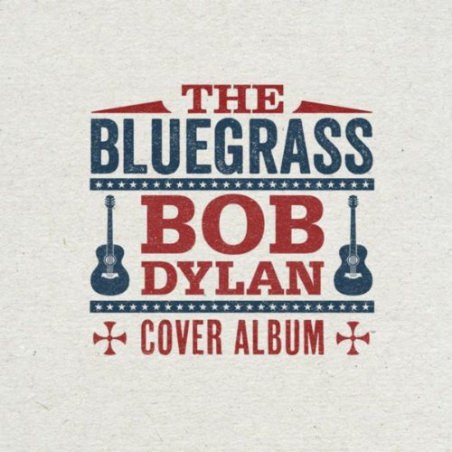 Play The Bluegrass Bob Dylan Cover Album by VARIOUS ARTISTS on Amazon Music