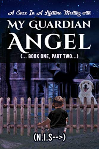 A Once in A Lifetime Meeting with My Guardian Angel Book One- Part Two ...