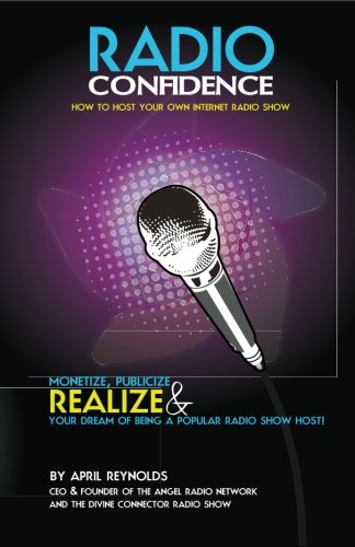 Radio Confidence How to Host Your Own Internet Radio Show: Monetize ...