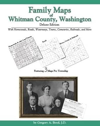 Family Maps of Whitman County, Washington, Deluxe Edition: Gregory A ...