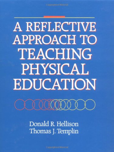 Reflective Approach to Teaching Physical Education: Hellison, Donald R ...