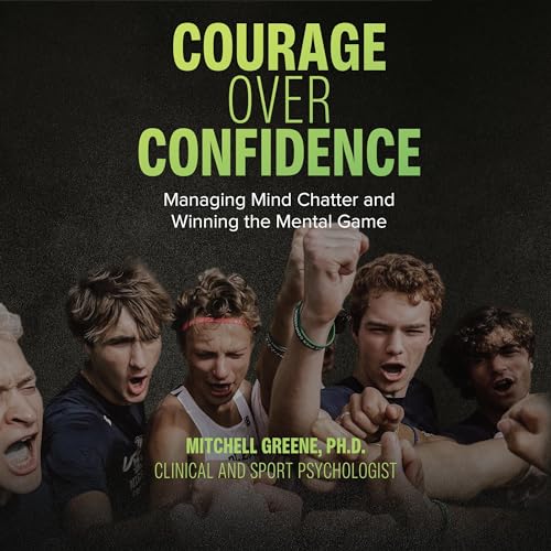 Amazon.com: Courage Over Confidence: Managing Mind Chatter and Winning ...