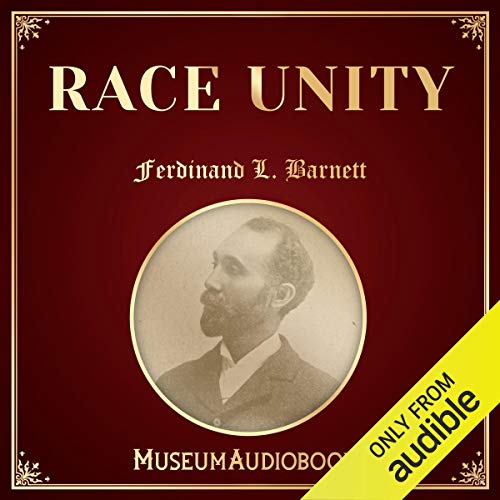 Race Unity (Audio Download): Ferdinand L. Barnett, Wisdom Stacker ...