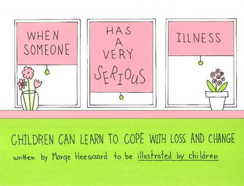 When Someone Has a Very Serious Illness: Children Can Learn to Cope ...