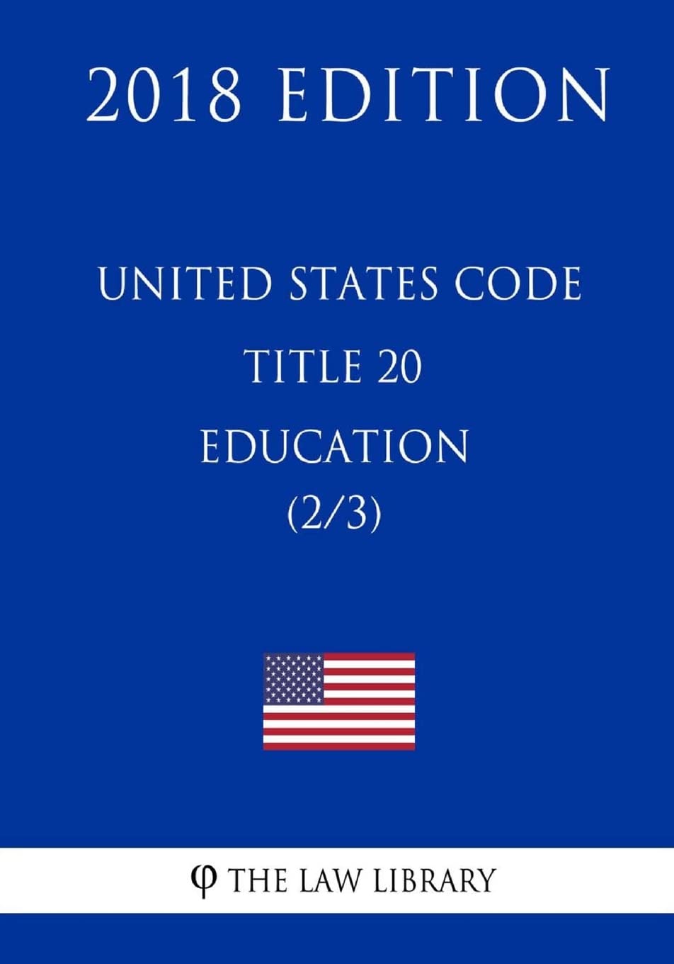 United States Code - Title 20 - Education (2/3) (2018 Edition): The Law ...
