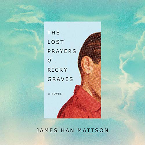 The Lost Prayers of Ricky Graves: A Novel (Audio Download): James Han ...