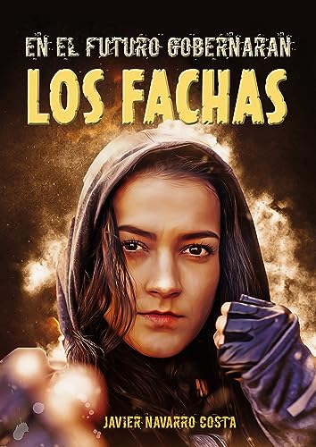 Amazon.com: EN EL FUTURO GOBERNARÁN LOS FACHAS: (y lucharemos contra ...