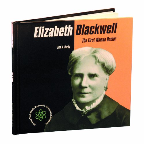 Elizabeth Blackwell: The First Woman Doctor (Making Their Mark): Burby ...