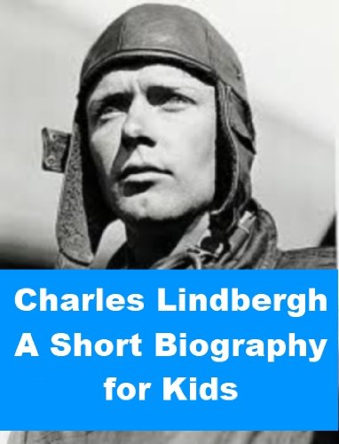 Amazon.com: Charles Lindbergh - A Short Biography for Kids eBook ...