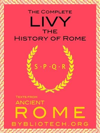 Amazon.com: The Complete Livy: The History of Rome, "Ab Urbe Condita ...