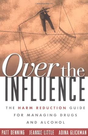 Amazon.com: By Patt Denning - Over the Influence: The Harm Reduction ...