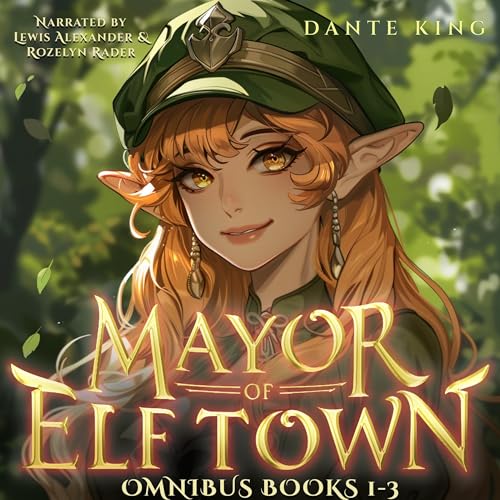 Mayor of Elftown Omnibus, Books 1-3 (Hörbuch-Download): Dante King, Lewis Alexander, Rozelyn ...