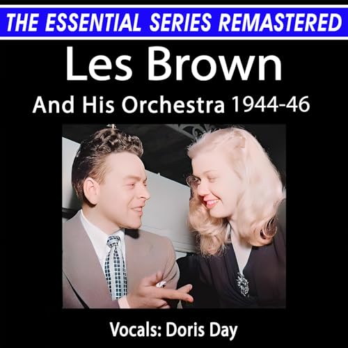 Amazon.com: The Essential Remastered: Les Brown and His Orchestra 1944 ...