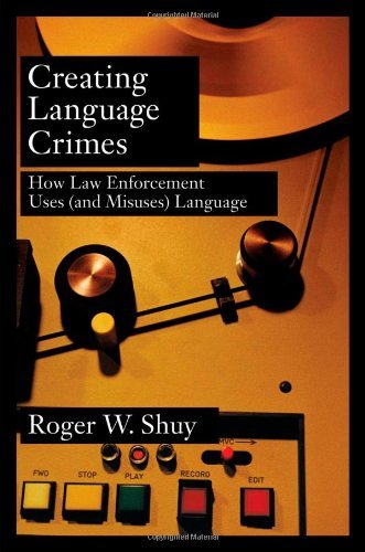 Creating Language Crimes: How Law Enforcement Uses (and Misuses ...