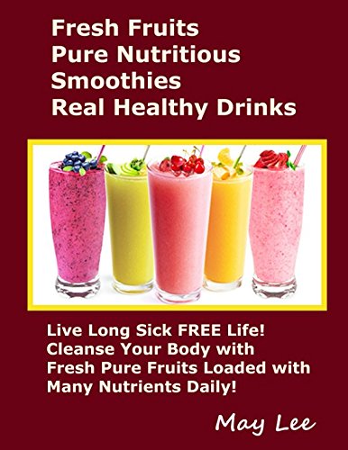 Fresh Fruits Pure Nutritious Smoothies Real Healthy Drinks: Live Long ...