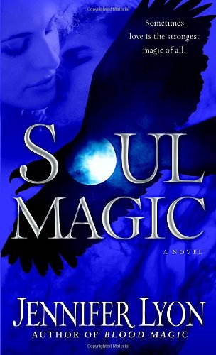 Soul Magic: A Novel: Lyon, Jennifer: 9780345506351: Amazon.com: Books