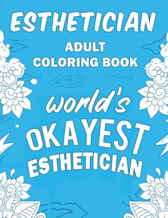Amazon.com: Esthetician Adult Coloring Book: A Snarky, Humorous ...