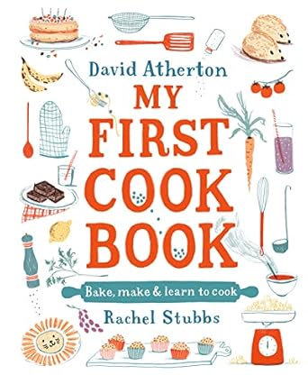 My First Cook Book: Bake, Make and Learn to Cook: Atherton, David ...