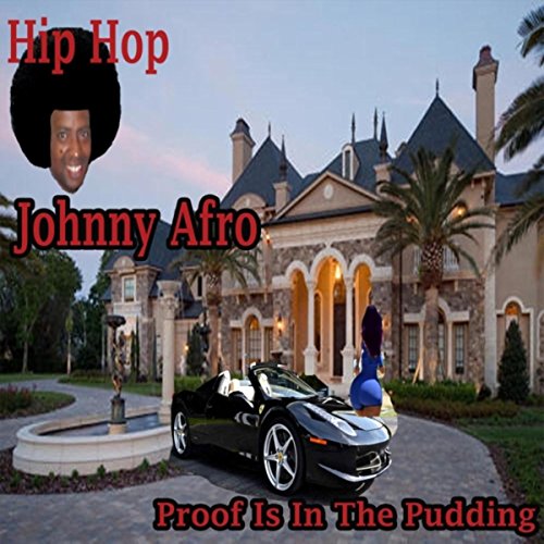 Amazon.com: Proof Is in the Pudding [Explicit] : Johnny Afro: Digital Music