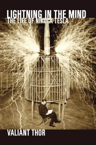 Lightning in the Mind: The Life of Nikola Tesla: Thor, Valiant ...