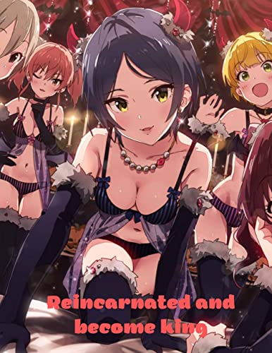 Reincarnated And Become King: Action Adult Adventure Fantasy Harem Mature Slice of Life Smut ...