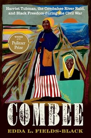 Amazon.com: COMBEE: Harriet Tubman, the Combahee River Raid, and Black ...