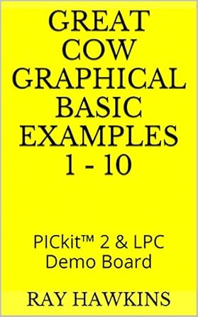 Amazon.com: Great Cow Graphical BASIC Examples 1 - 10: PICkit 2 & LPC ...