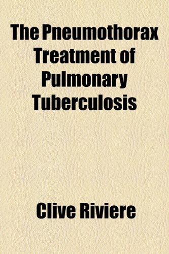 The Pneumothorax Treatment of Pulmonary Tuberculosis : Amazon.in: Books