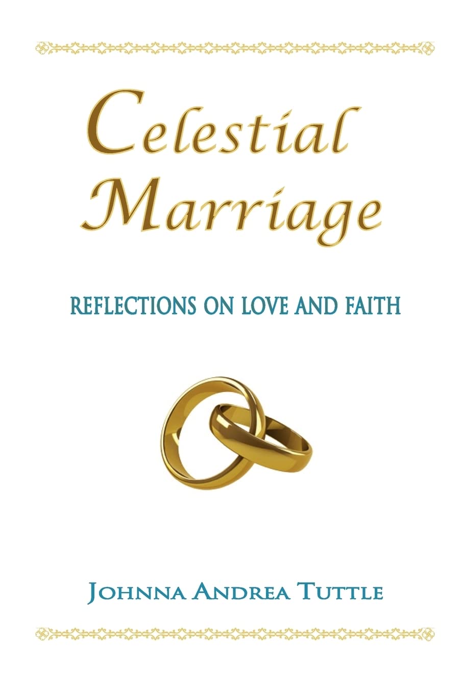 Celestial Marriage: Reflections on Love and Faith: Tuttle, Johnna ...