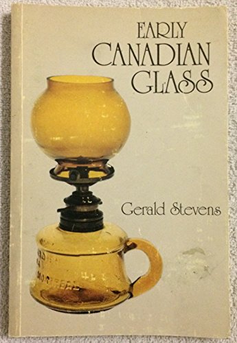 Early Canadian Glass: Stevens, Gerald: Amazon.com: Books