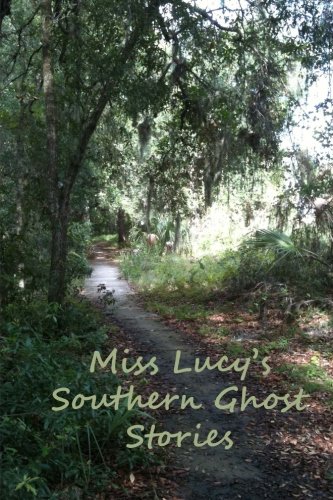 Amazon.com: Miss Lucy's Southern Ghost Stories: 9781491218341: Roper ...