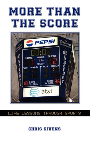 More Than the Score: Life Lessons Through Sports: Givens, Chris ...