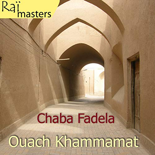 Amazon.com: Ouach khammamat, Raï masters, Vol 5 of 15 : Chaba Fadela ...