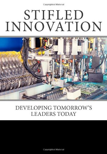 Stifled Innovation: Developing Tomorrow’s Leaders Today: Wong, Leonard ...