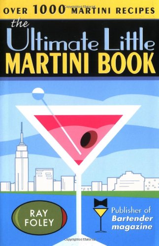 The Ultimate Little Martini Book (Ultimate Little Drinks Book): Foley ...