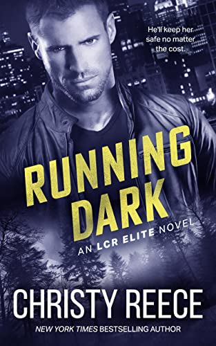 Running Dark: An LCR Elite Novel (LCR Elite (Last Chance Rescue Elite ...